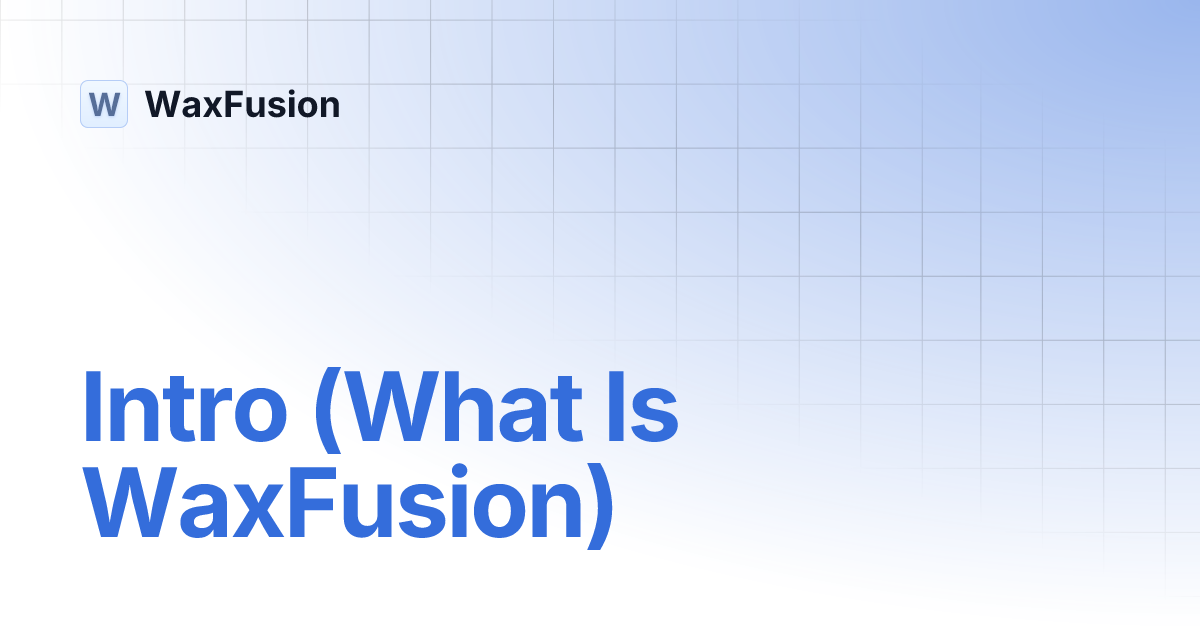 Intro (What Is WaxFusion) | WaxFusion